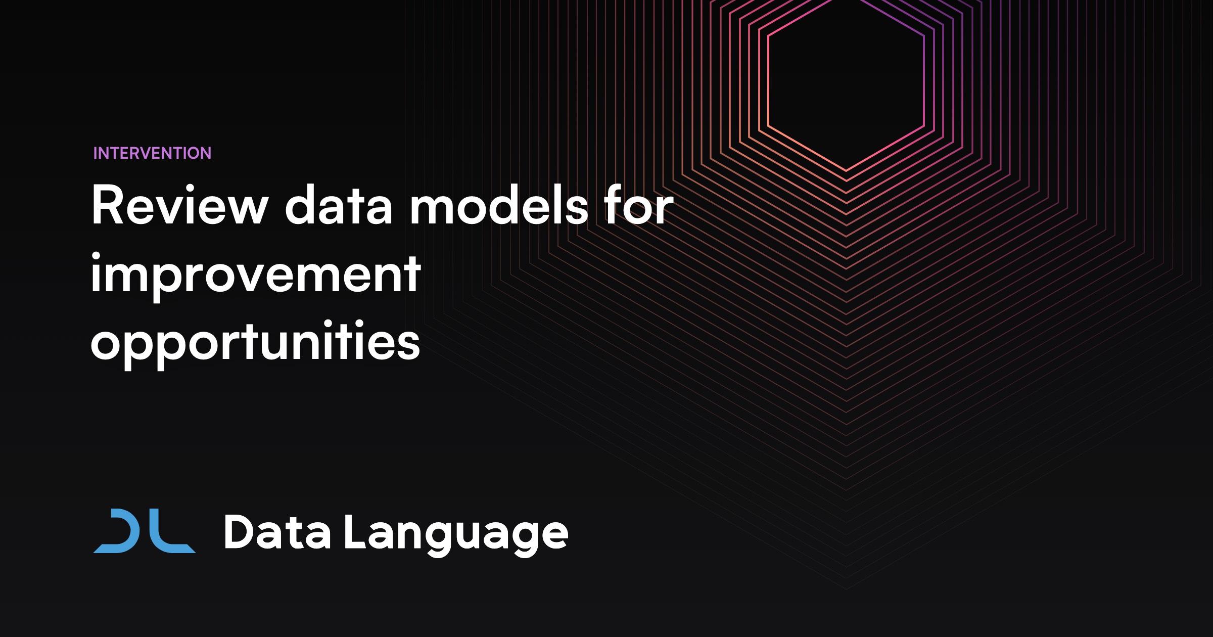 Review data models for improvement opportunities Review data models for improvement opportunities