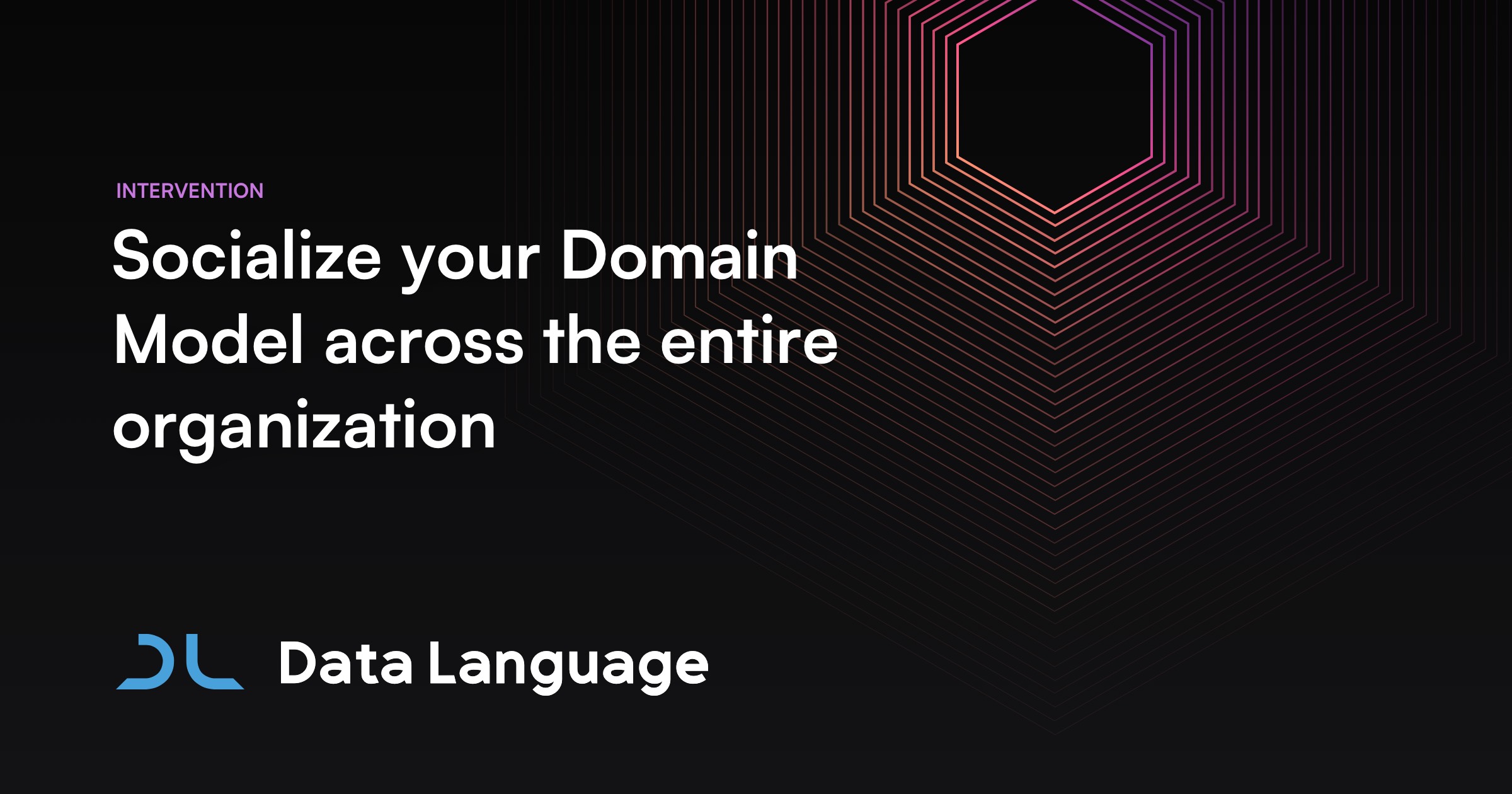 Socialize your Domain Model across the entire organization
